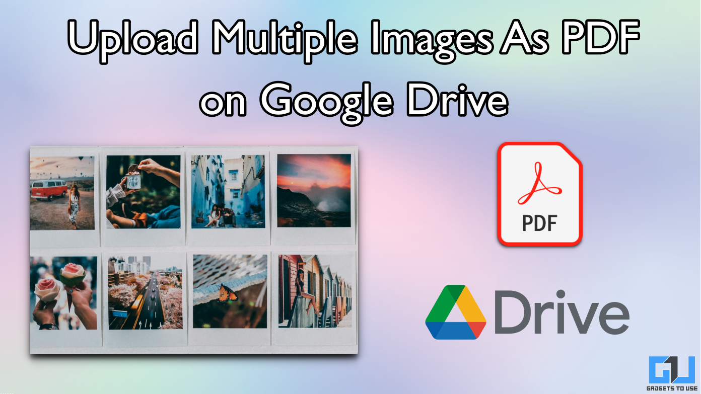 How To Upload Multiple Images As PDF on Google Drive From Phone or PC ...